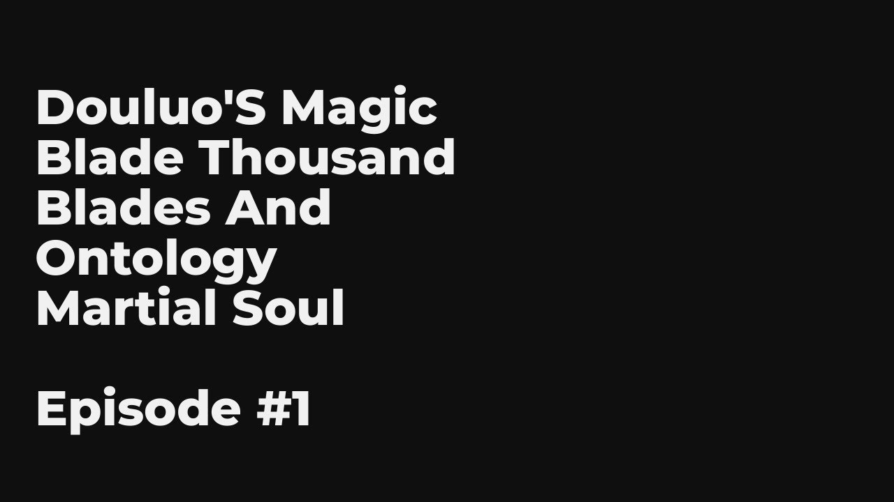 Douluo's Magic Blade Thousand Blades And Ontology Martial Soul EP1-10 ...