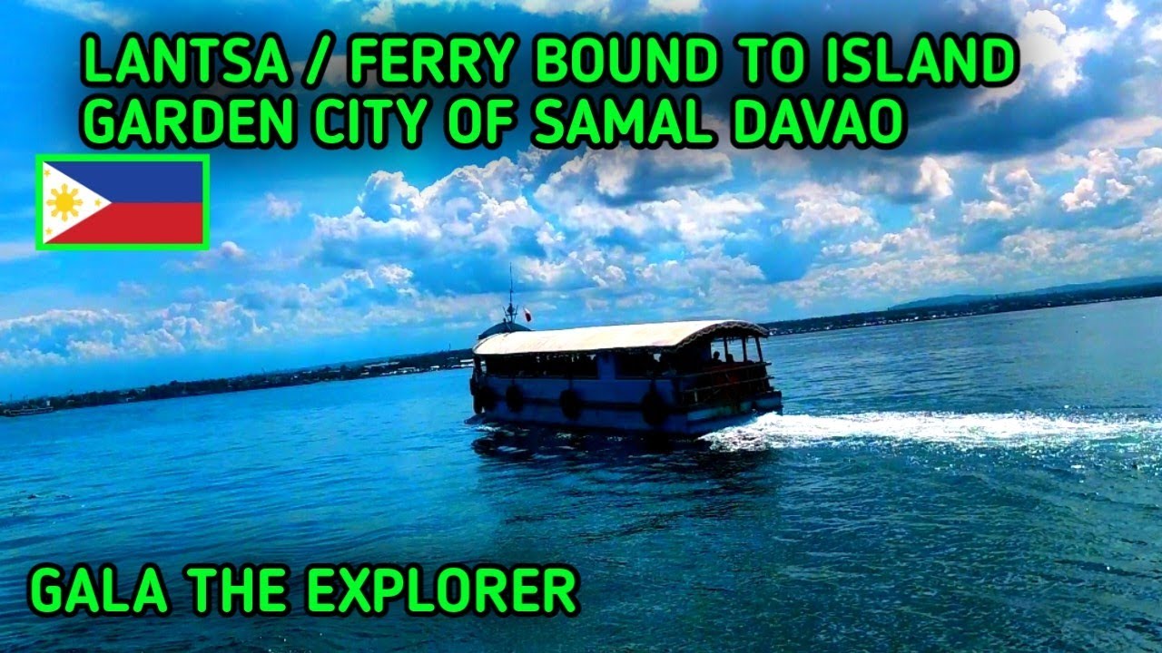 ENJOY MAG SAKAY NG LANTSA PATAWID SA ISLAND GARDEN CITY OF SAMAL VLOG ...