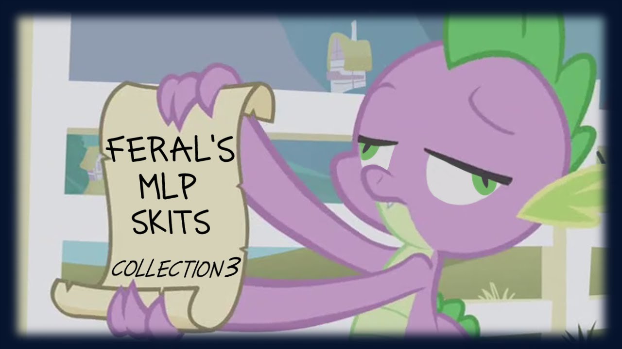Feral's MLP Skits; Collection 3 - YouTube