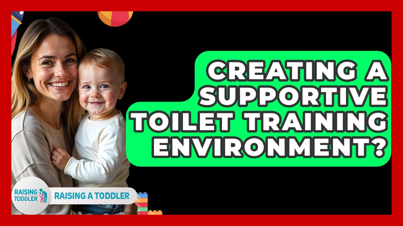 Creating A Supportive Toilet Training Environment? - Raising A Toddler ...