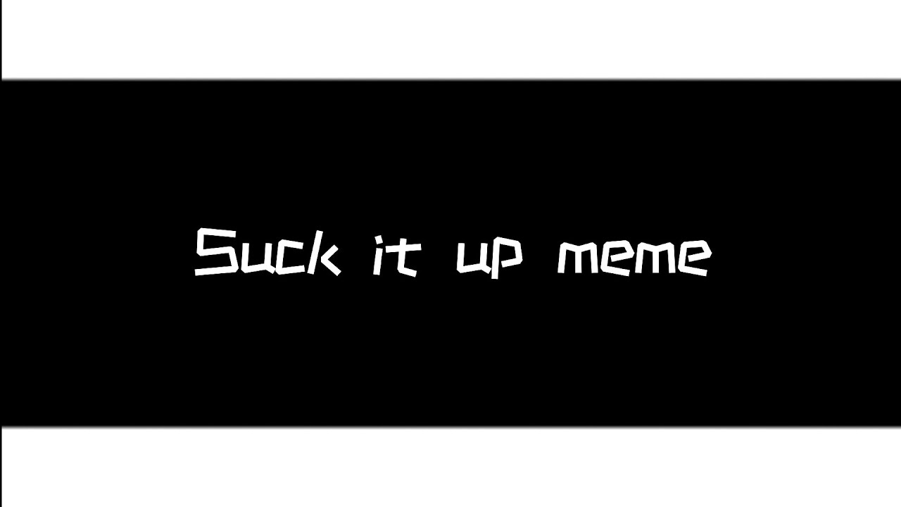 ~ Suck it up meme ~ | Ft. My TheFamousFilms AU (my Bryan AU's) - YouTube
