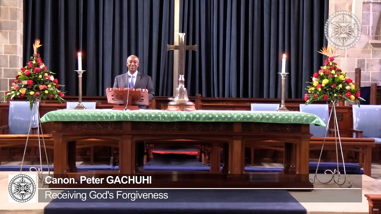 Receiving God's Forgiveness by Canon. Peter GACHUHI | 10th August 2021 ...