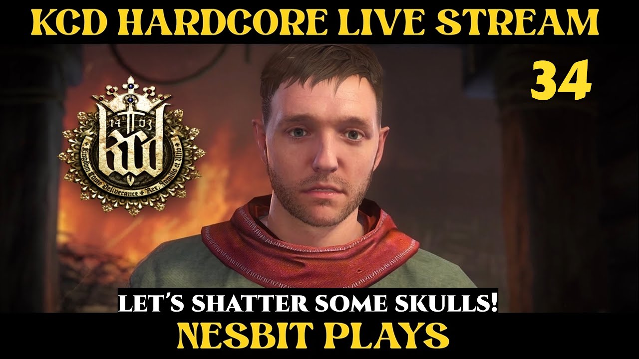 Nesbit Plays Kingdom Come: Deliverance - (Hardcore Mode) - Live Stream No 34 - - YouTube