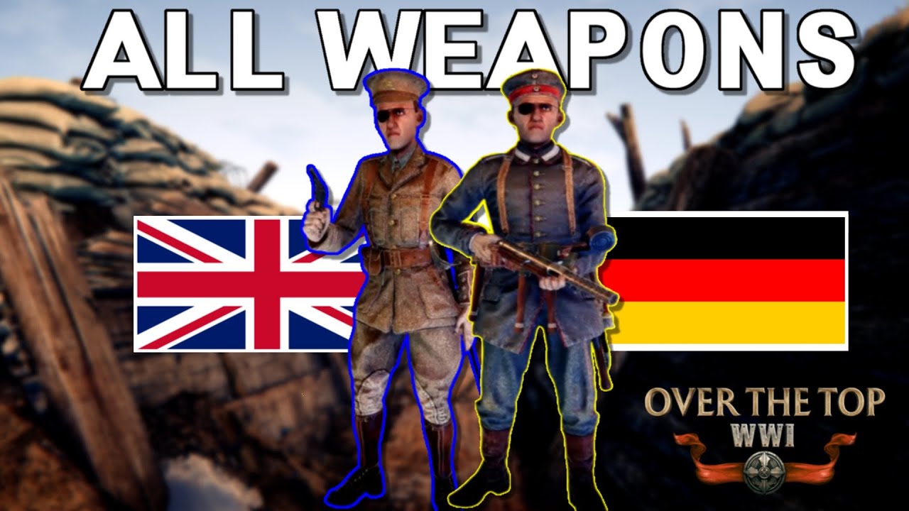 Over The Top WW1 : All Weapons German and British (playtest) # ...