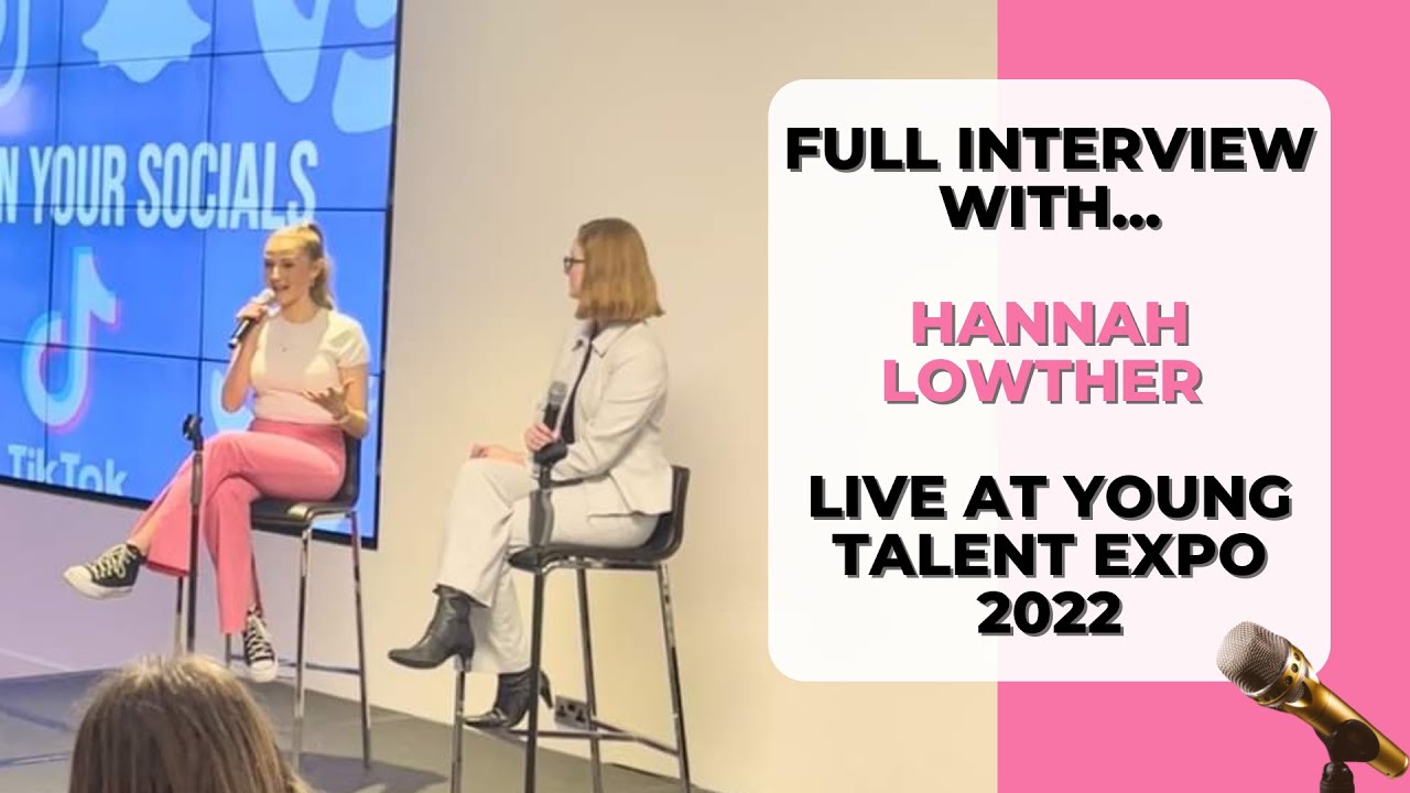 Full Interview with Hannah Lowther Live at Young Talent Expo 2022 - YouTube