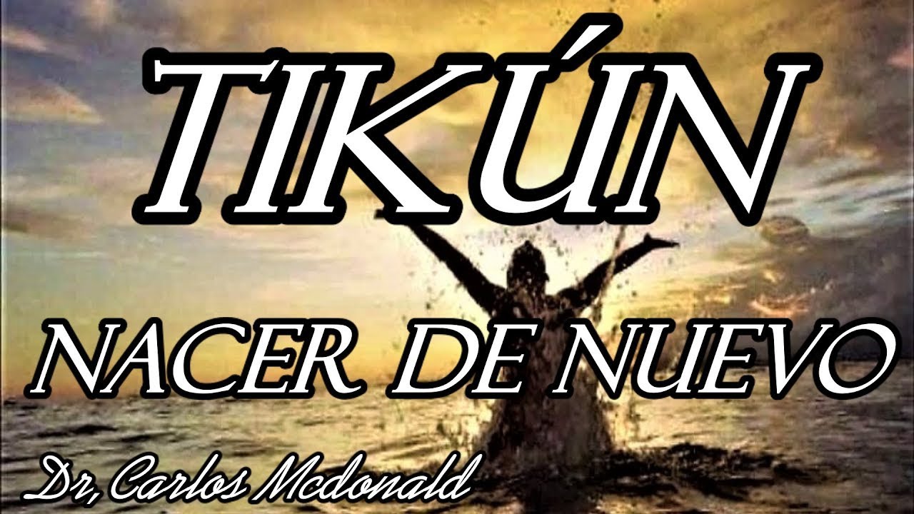 Tikum Nacer de Nuevo parte2 - YouTube