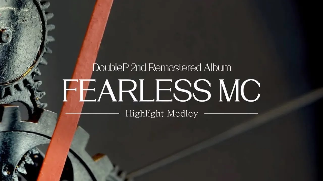 DoubleP 더블피 2nd Remastered Album FEARLESS MC Highlight Medley (복원 ...