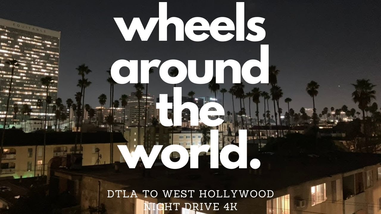 Wheels Around The World Los Angeles: Night Drive From DTLA to West ...