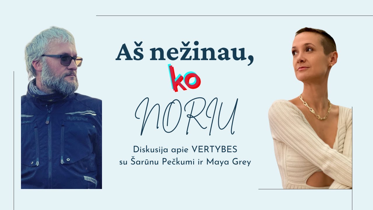 AŠ NEŽINAU, KO NORIU - diskusija apie VERTYBES su Šarūnu iš ...