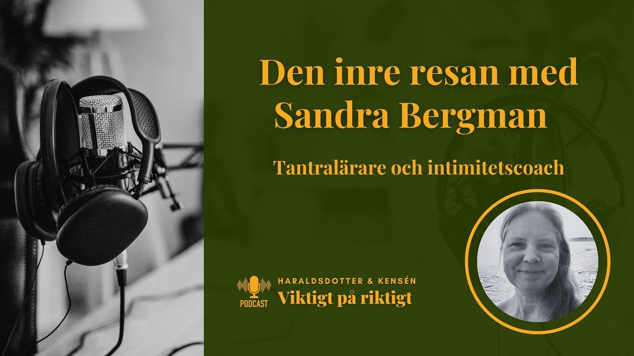 Den inre resan med Sandra Bergman - Tantralärare och intimitetscoach ...