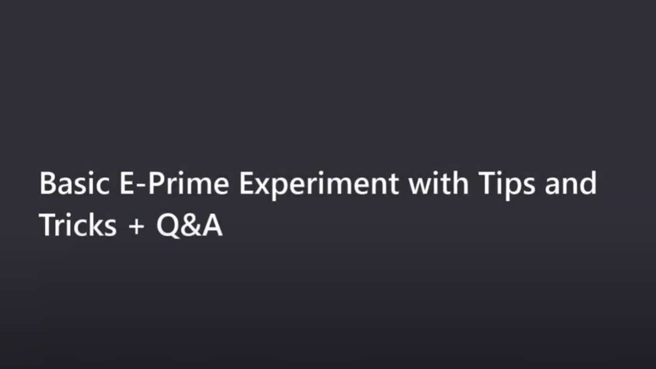 Basic E-Prime Experiment Tips and Tricks - YouTube