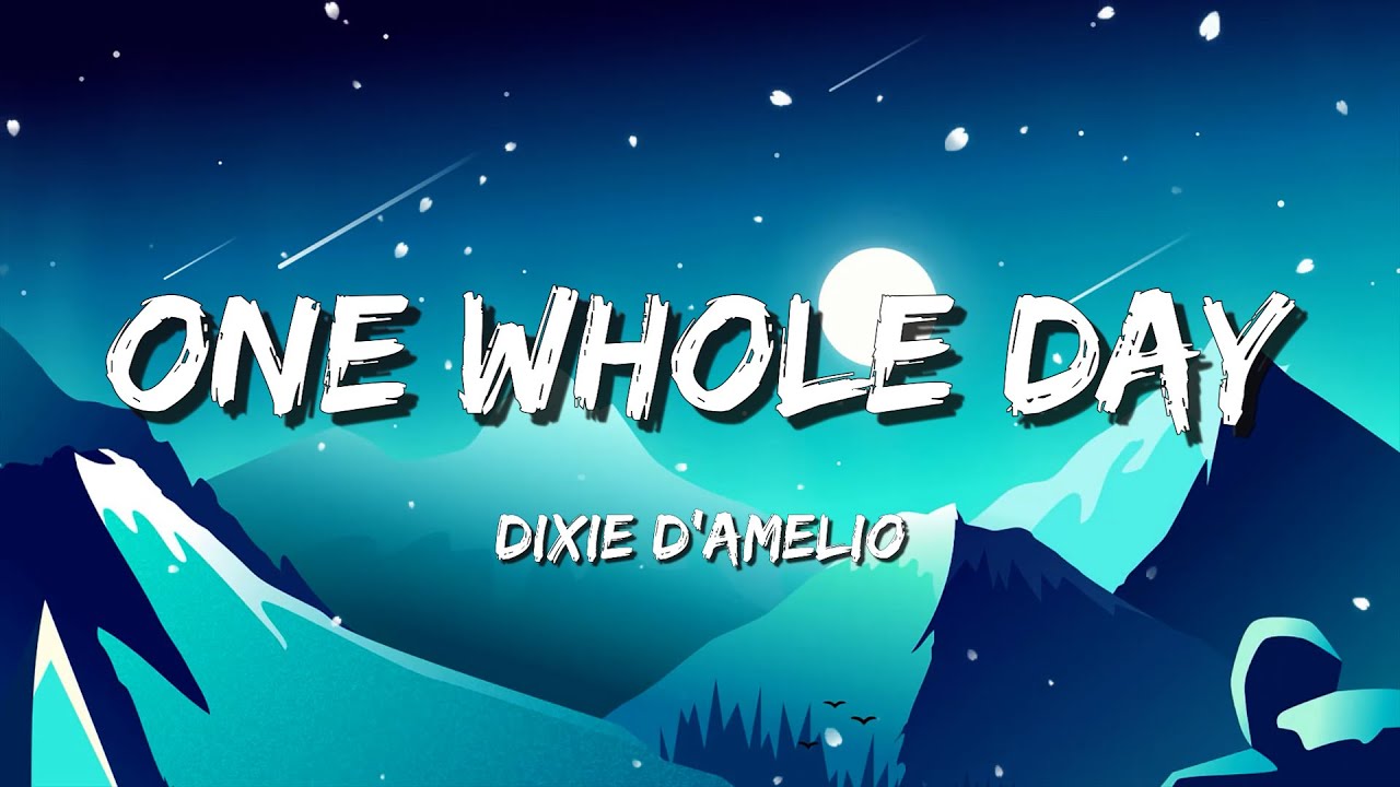Dixie D’Amelio - One Whole Day - Ft.Whiz Khalifa Lyric | dhruv , Doja ...