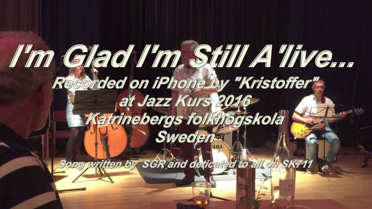I'm Glad I'm Still A'live - YouTube