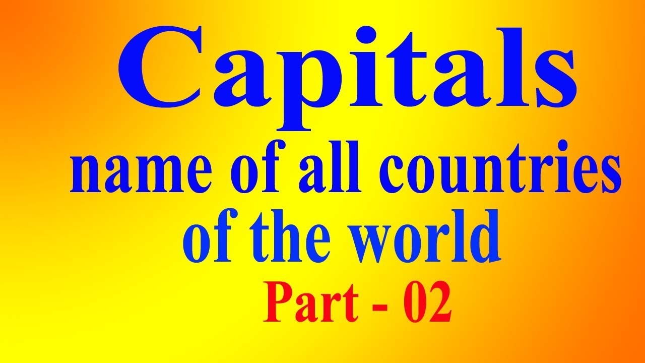 Capitals name of all countries of the world : Capital name of all ...