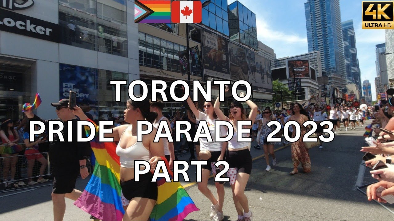 Toronto Pride Parade 2023 🏳️‍🌈 ( Part 2) from start to finish in 4k ...