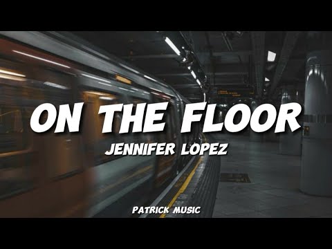 Jennifer Lopez - On the Floor ( Lyrics ) - YouTube