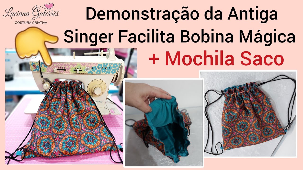 Mochila Saco + Demonstração da Antiga Singer Facilita "Bobina Mágica ...