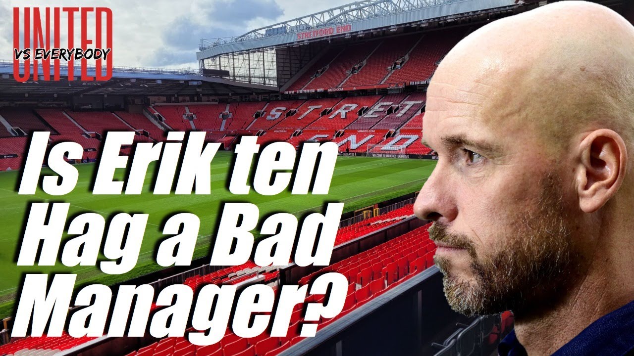 Is Erik ten Hag a Bad Manager? - YouTube