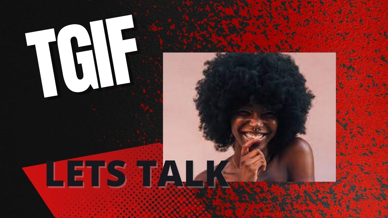 TGIF Lets hang out!!!!! - YouTube