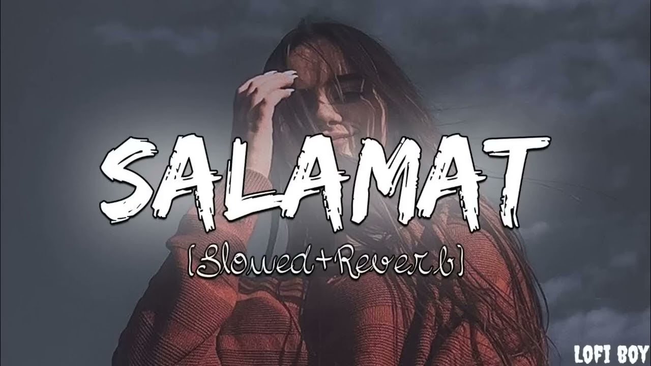 salamat song lyrics || salamat song slowed and reverb || salamat lofi ...