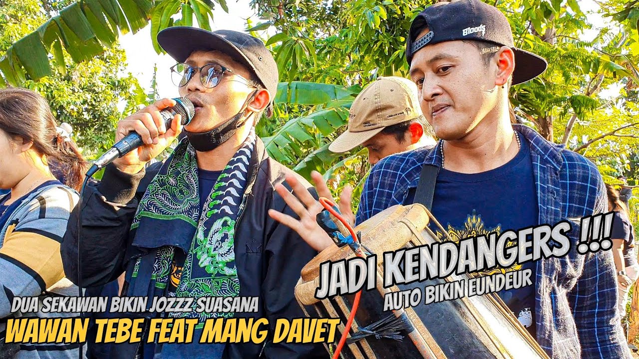 DUA SEKAWAN BERAKSI || MANG DAVET NGIRING NAKOL KENDANG FEAT WAWAN TEBE ...