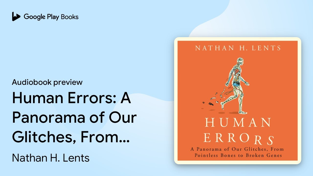 Human Errors: A Panorama of Our Glitches, From… by Nathan H. Lents ...