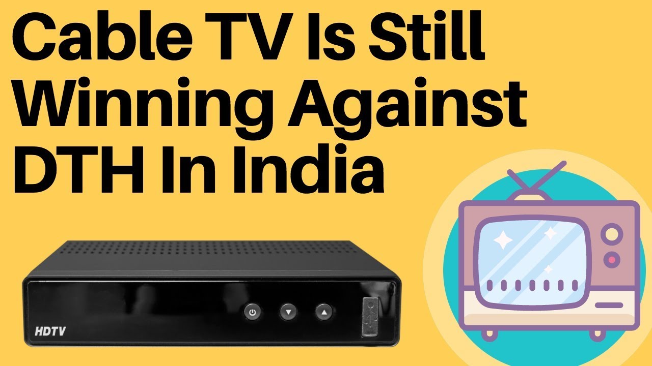 Cable TV Still Winning Against DTH In India ? - YouTube