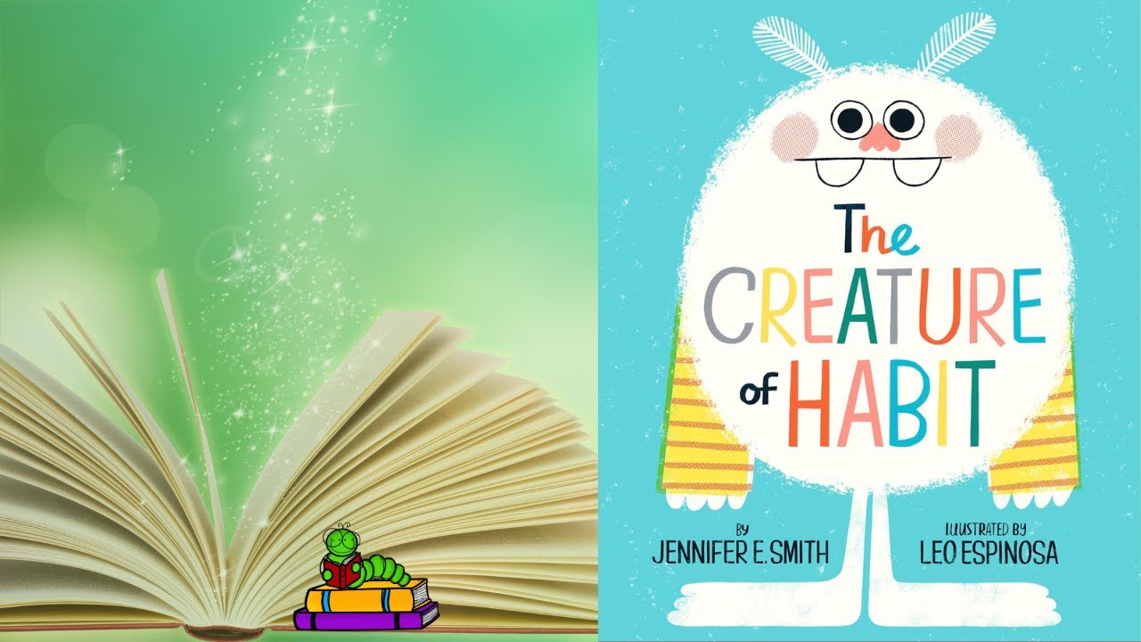 "The Creature of Habit" by Jennifer E. Smith 📚 Read Aloud Book For Kids ...