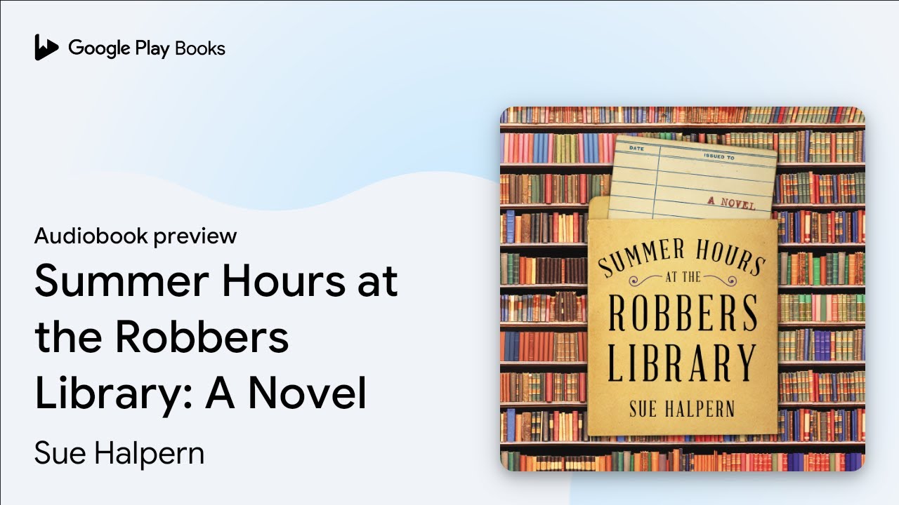Summer Hours at the Robbers Library: A Novel by Sue Halpern · Audiobook ...