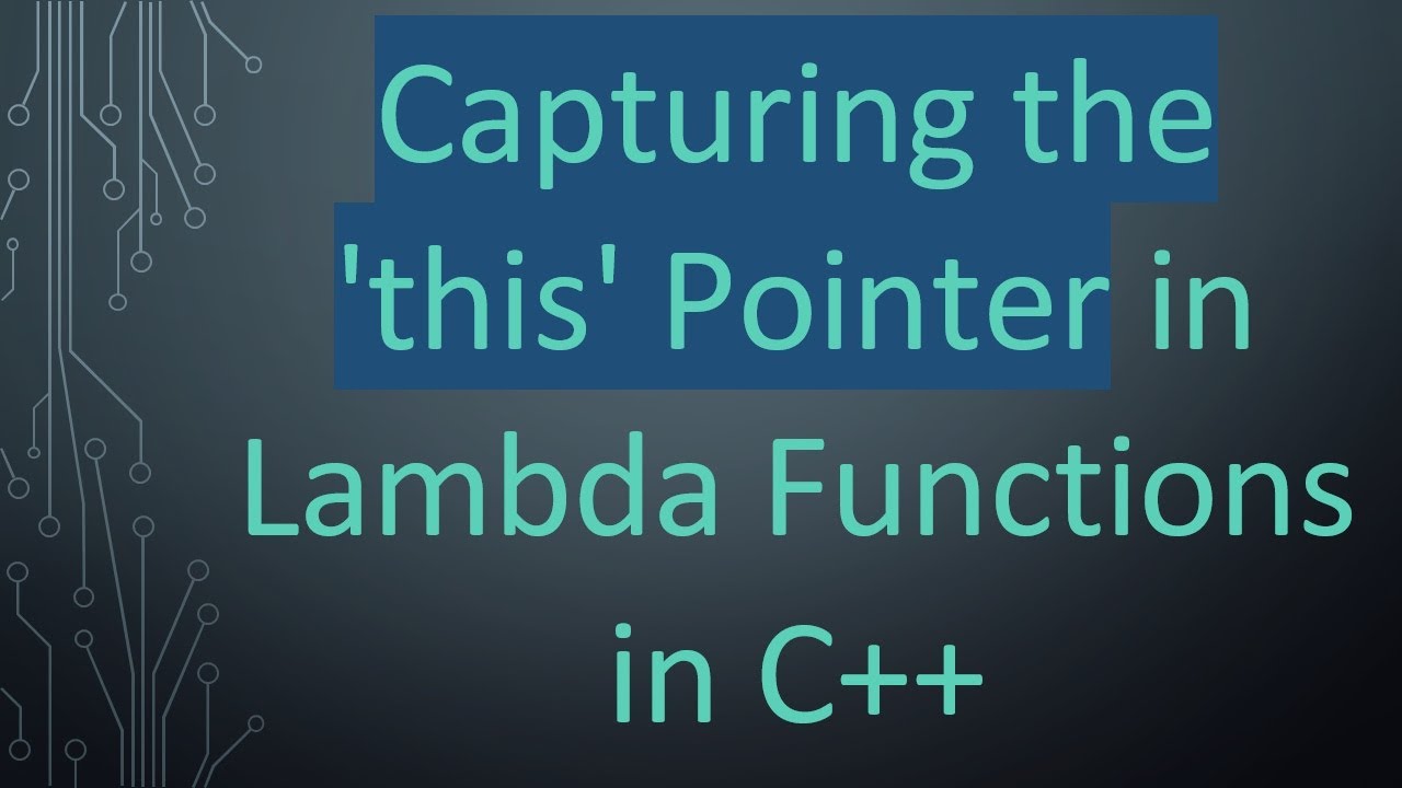 Capturing The This Pointer In Lambda Functions In C Youtube