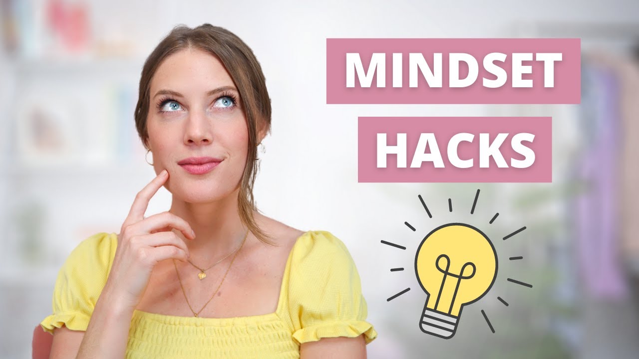 MINDSET HACKS TO CHANGE YOUR LIFE // 5 mindset tips for health, success ...