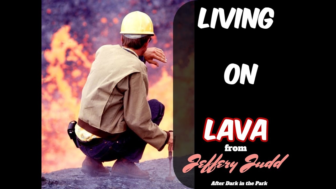 After Dark in the Park - Jeffrey Judd: Living on Lava - YouTube