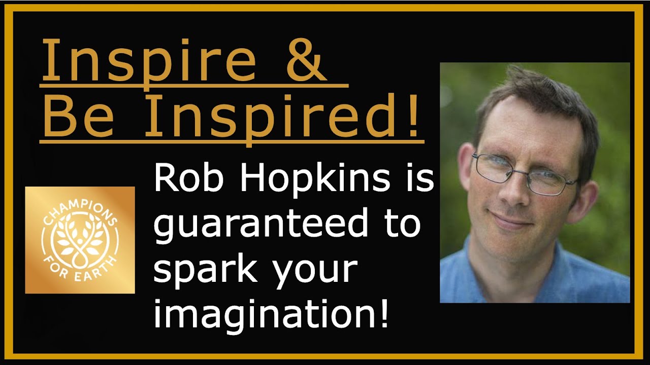 Reimagine What's Possible - With Rob Hopkins! - YouTube