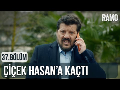 Çiçek Hasan'a Kaçtı | Ramo 37.Bölüm