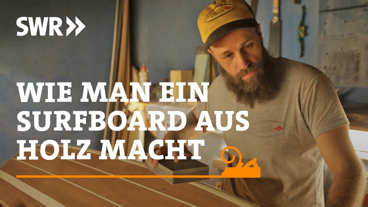 Wie man ein Surfboard aus Holz macht | SWR Handwerkskunst - YouTube