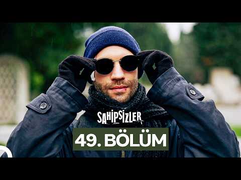 Sahipsizler 49. Bölüm