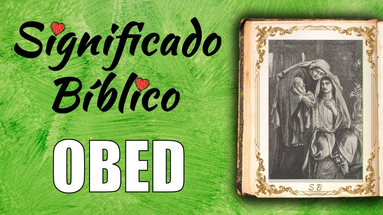 Obed Significado Bíblico | ¿Qué Significa Obed en la Biblia? 🙏 - YouTube