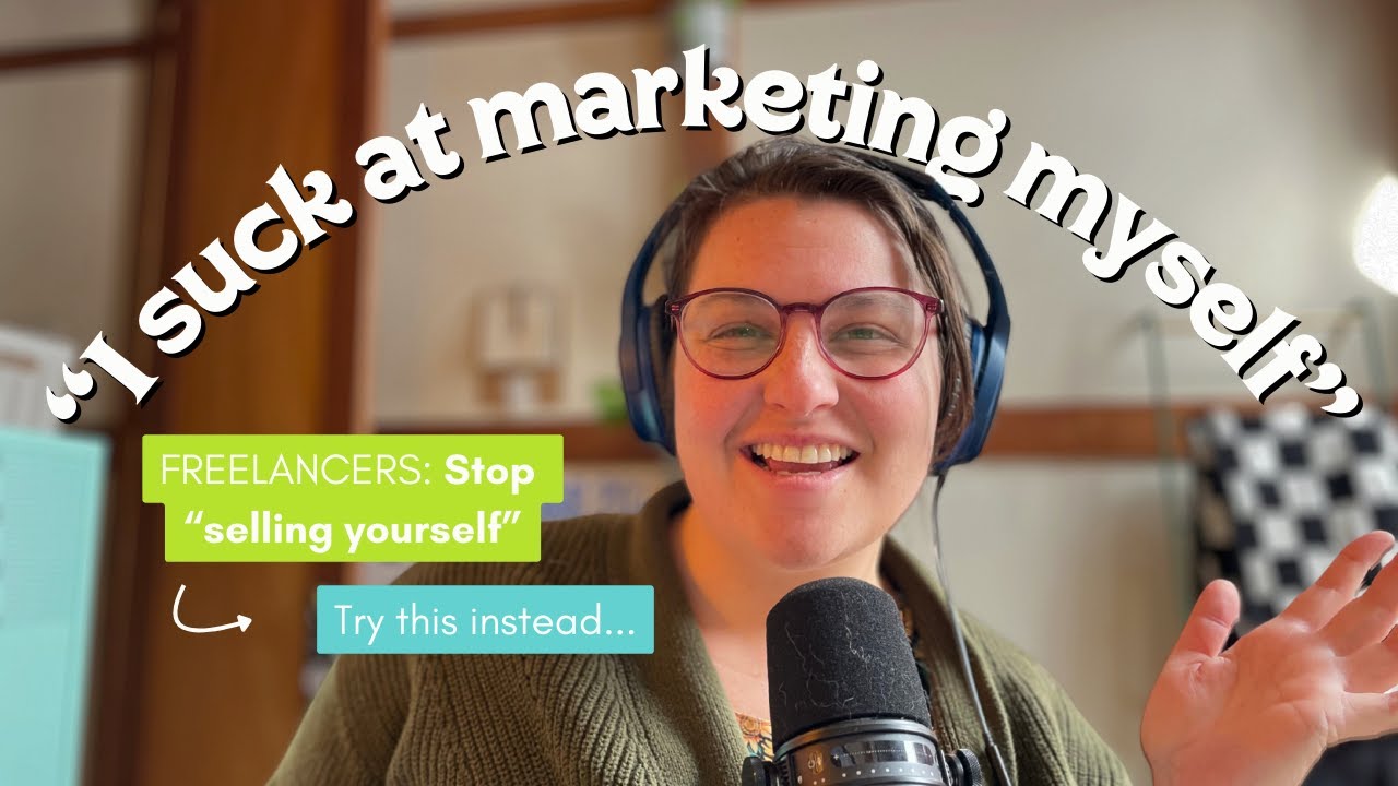 Freelancers: How to stop "selling yourself" - YouTube