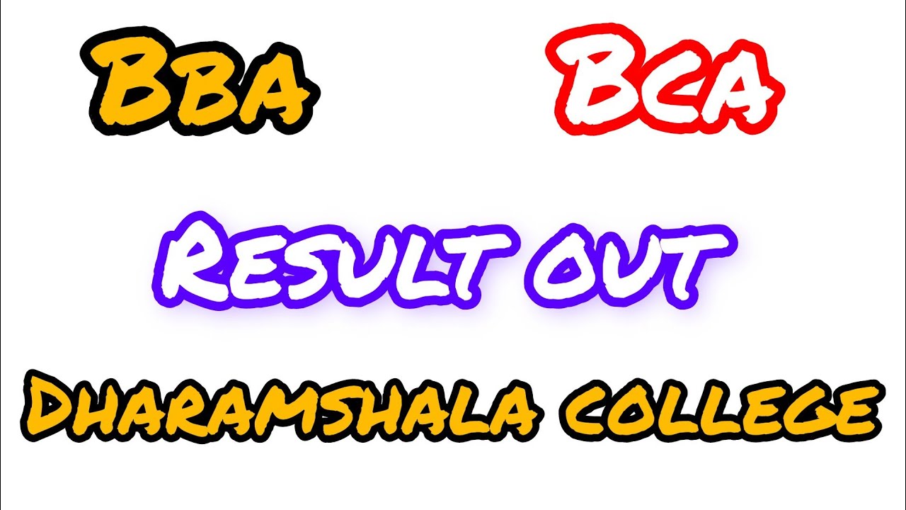 BBA and BCA result out Dharamshala college. Schedule of councelling ...