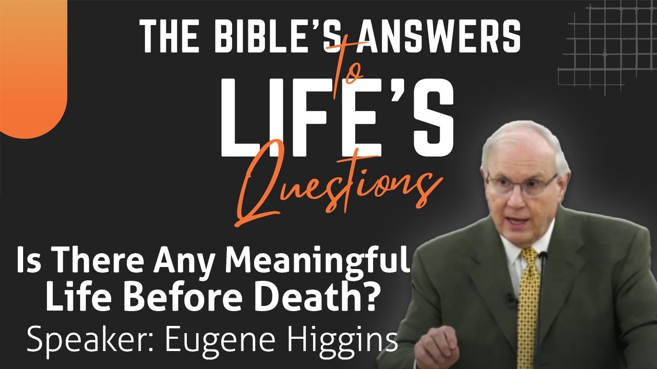 "Is There Any Meaningful Life Before Death?" | The Bible's Answers to ...