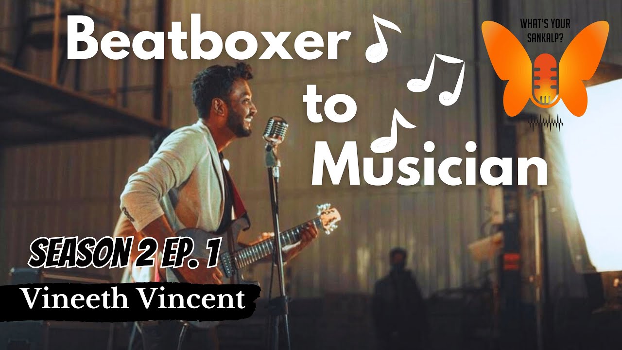 S2E1: Journey of Vineeth Vincent from Beatboxing to a Musician 🎵 - YouTube