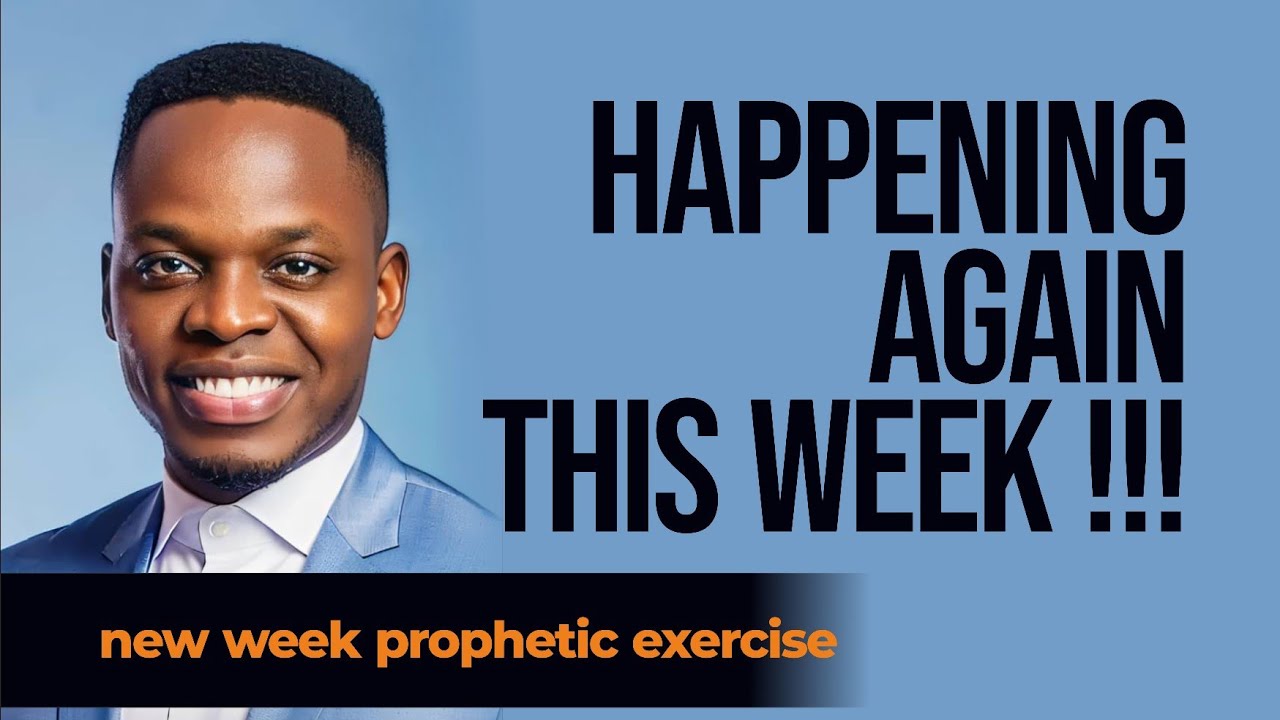 SEE What is happening Again This WEEK - New Week Prophetic Exercise ...