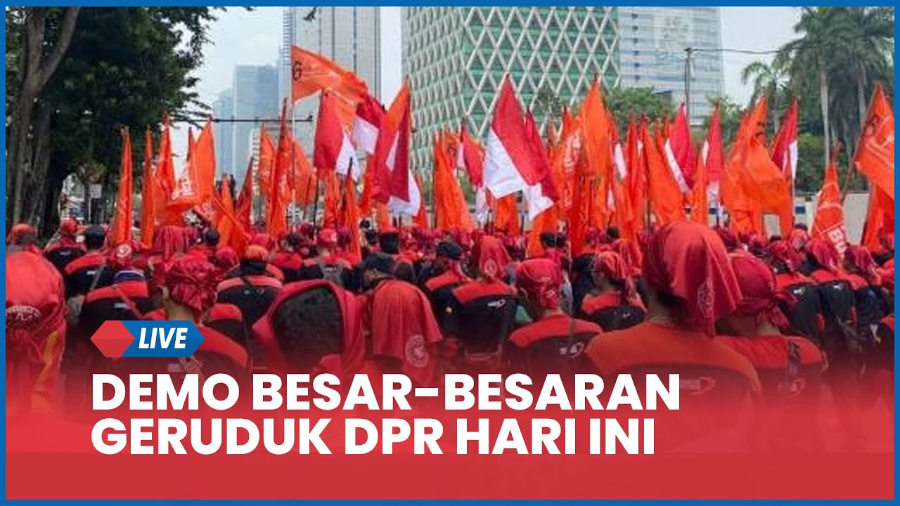 🔴Jelang Demo Besar-besaran Geruduk DPR Hari Ini, Buruh Bawa 6 Tuntutan ...
