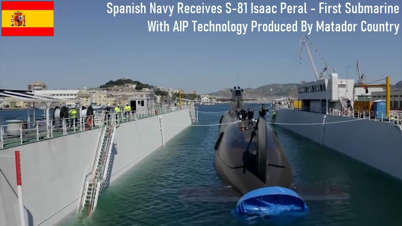 Spanish Navy Receives S-81 Isaac Peral – First Submarine With AIP Technology - YouTube