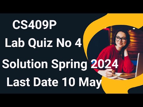 CS409P Lab Quiz No 4 Solution Spring 2024 | cs409p lab quiz 4 solution 2024 | cs409p lab quiz 4 ...