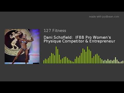 Dani Schofield: IFBB Pro Women's Physique Competitor & Entrepreneur ...