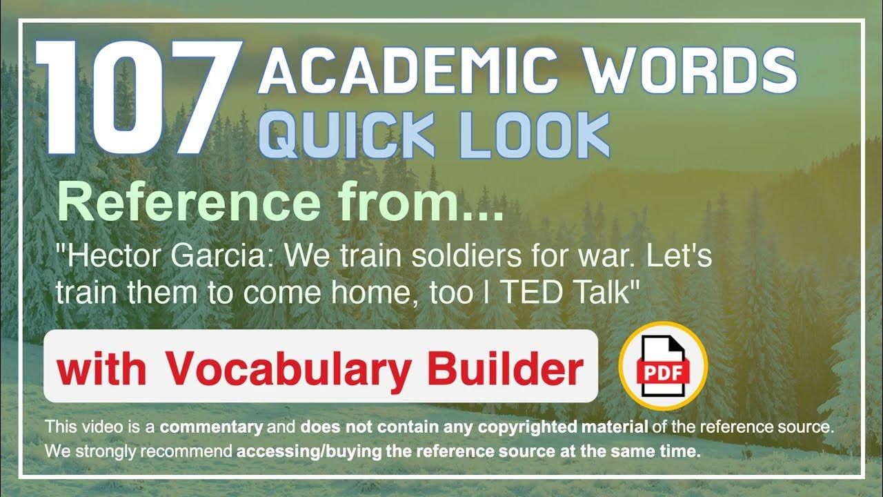107 Academic Words Quick Look Words Ref from "We train soldiers for war ...