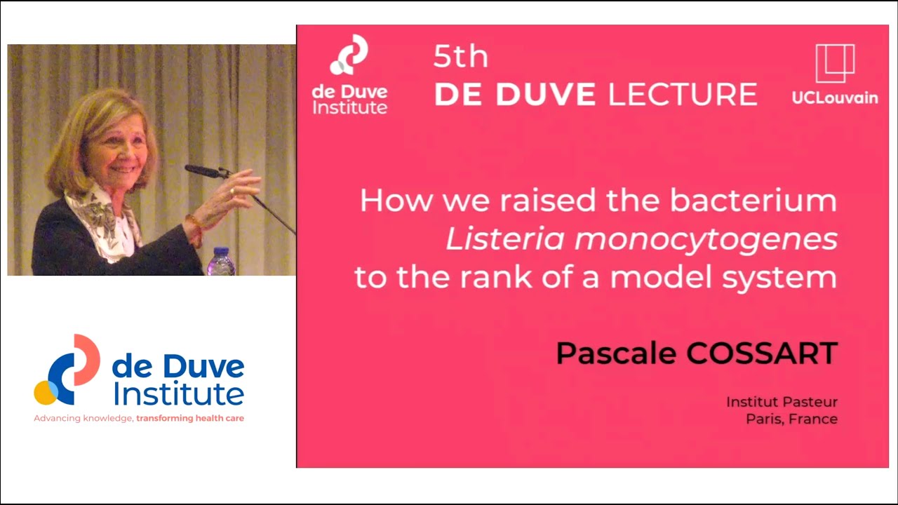 5th de Duve Lecture - Pascale Cossart: Bacterium Listeria monocytogenes ...