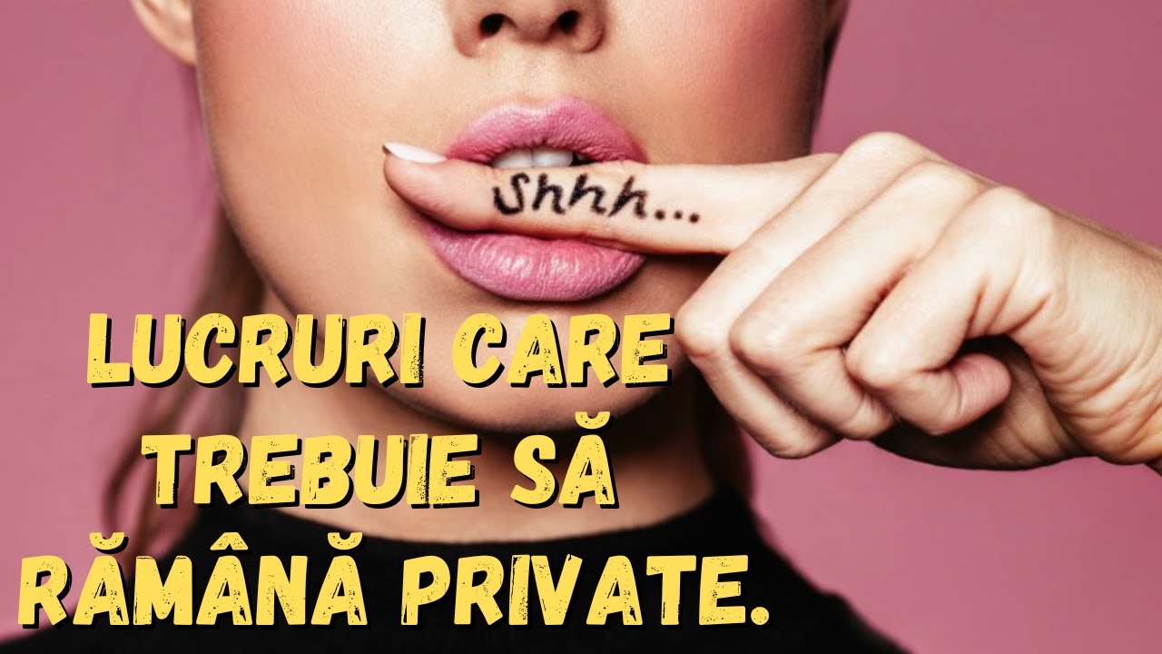 7 Lucruri pe care ar trebui să le păstrați întotdeauna private ...