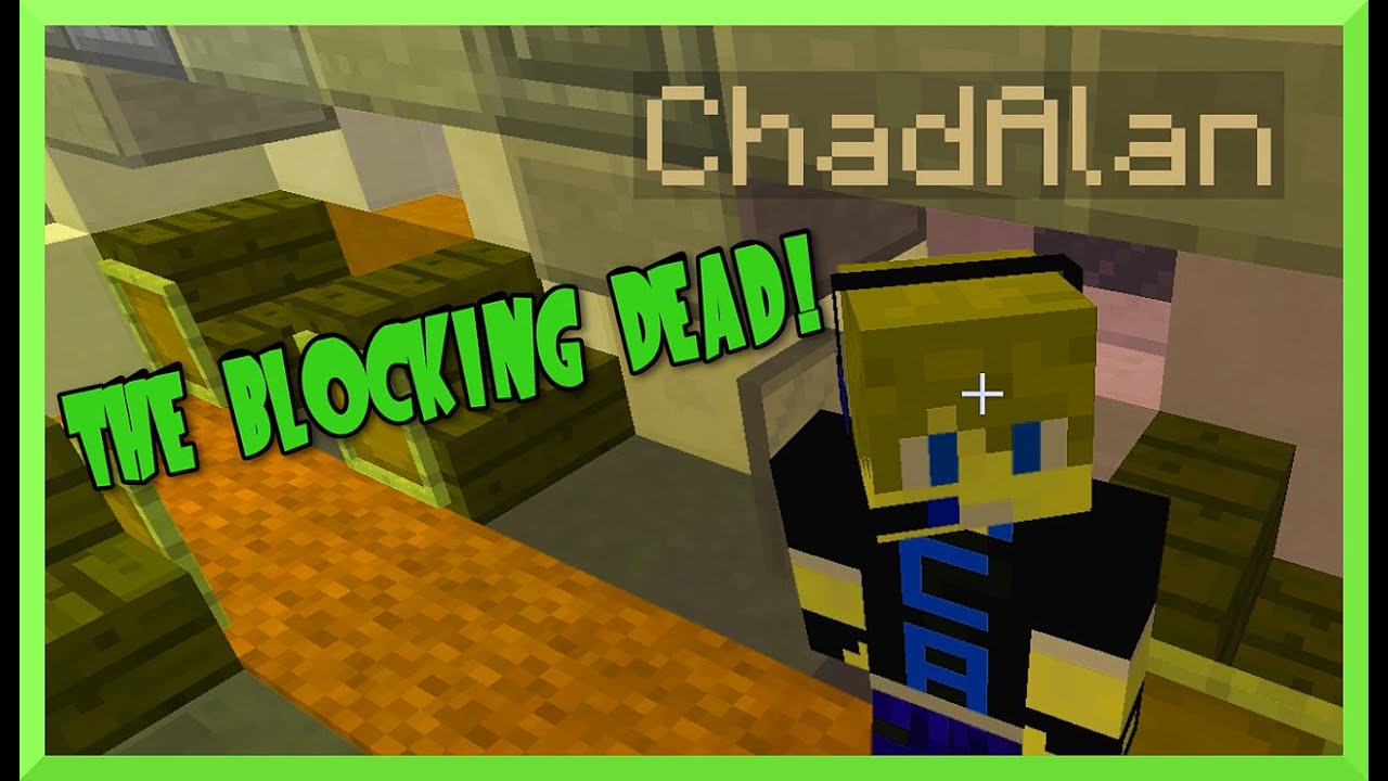 Minecraft - the Blocking Dead with Gamer Chad Alan - ZOMBIES! - YouTube